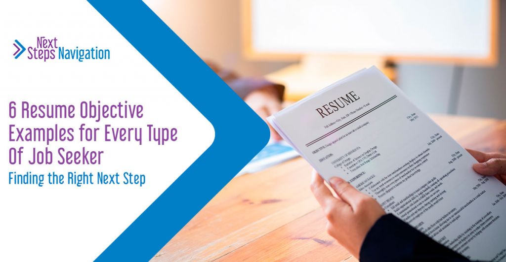 Next Steps Navigation - 6 Resume Objective Examples for Every type of ...