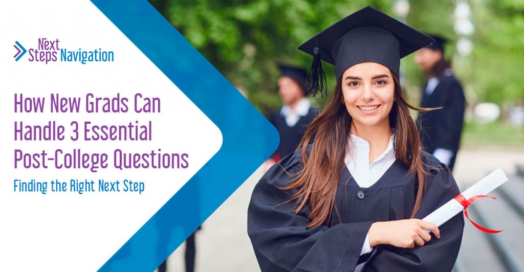 Next Steps Navigation - How New Grads Can Handle 3 Essential Post ...